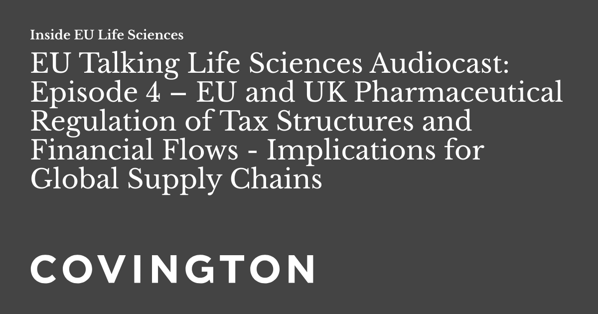EU Talking Life Sciences Audiocast: Episode 4 – EU and UK ...