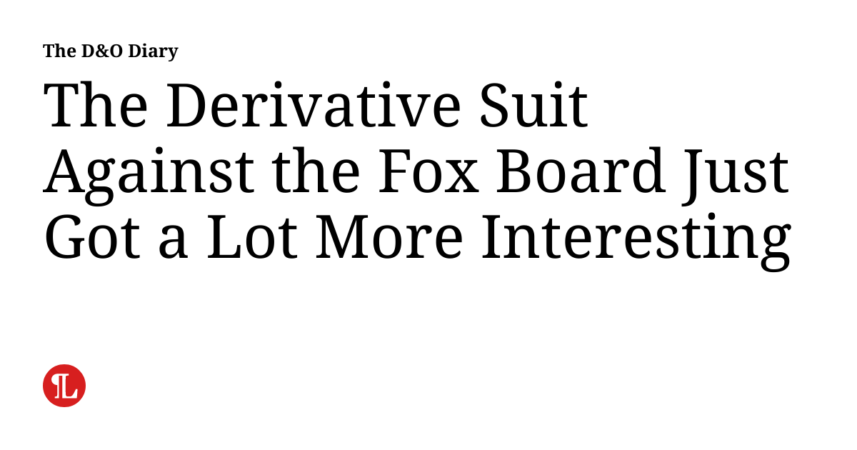 The Derivative Suit Against the Fox Board Just Got a Lot More ...