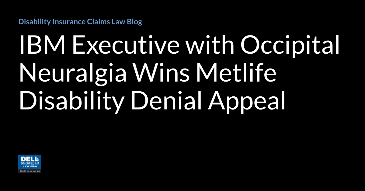 IBM Executive with Occipital Neuralgia Wins Metlife Disability Denial ...