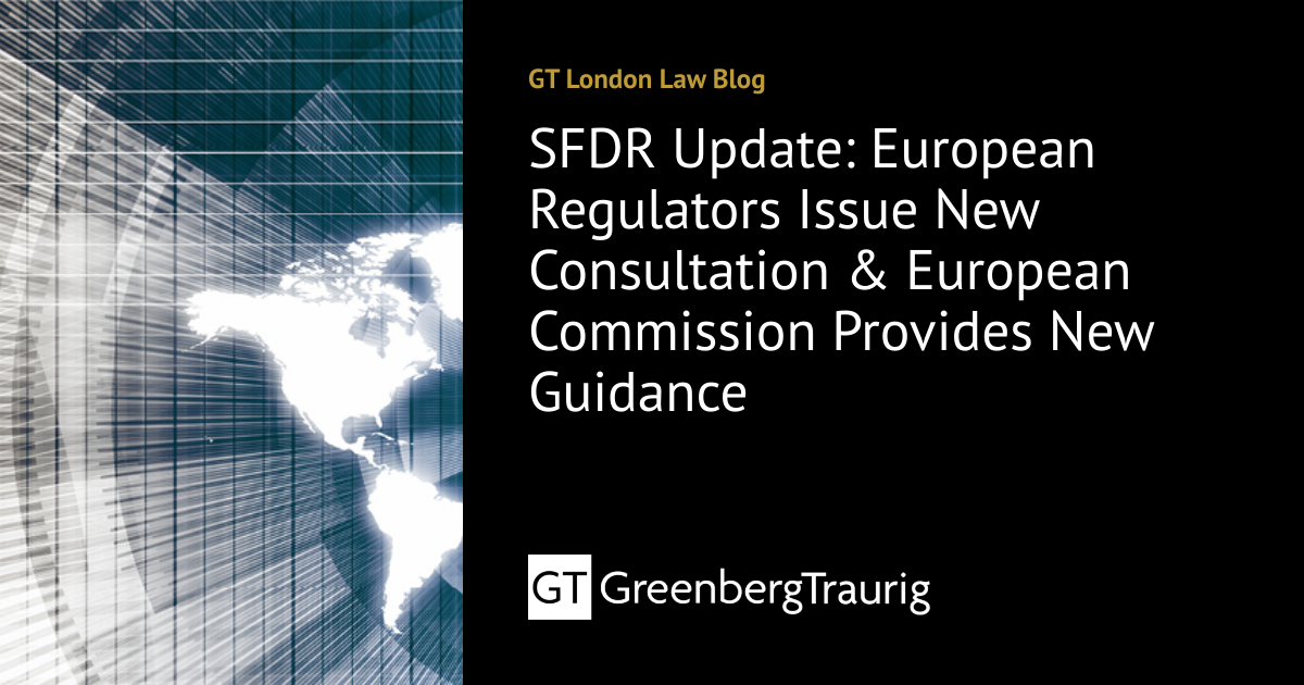 SFDR Update: European Regulators Issue New Consultation & European Commission Provides New ...