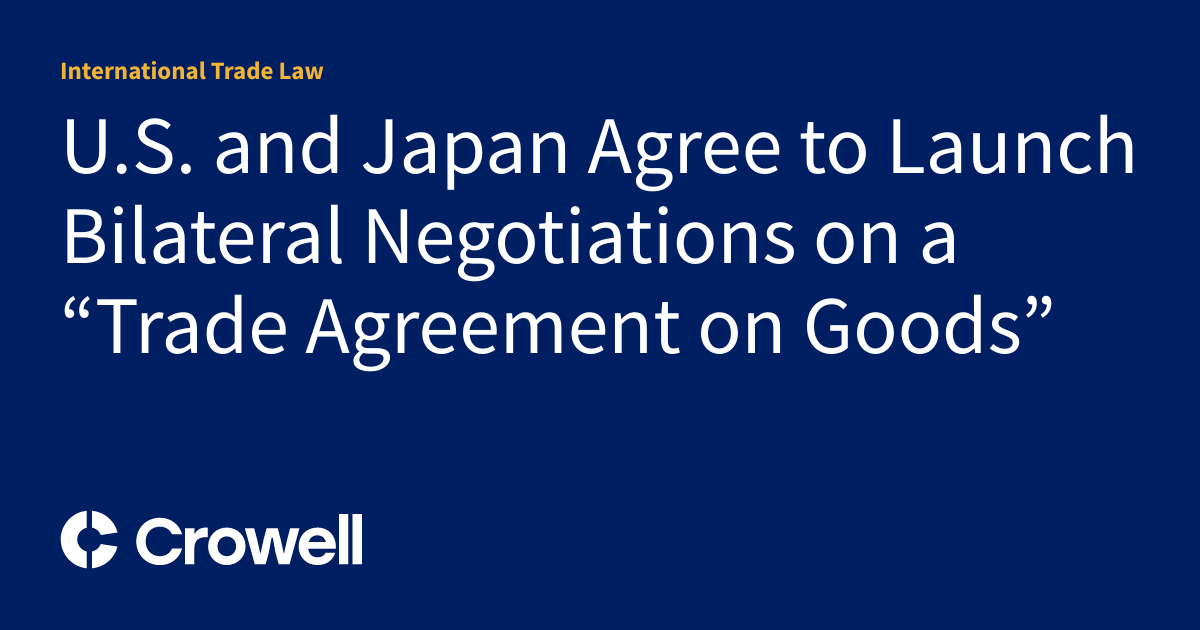 U.S. and Japan Agree to Launch Bilateral Negotiations on a “Trade ...