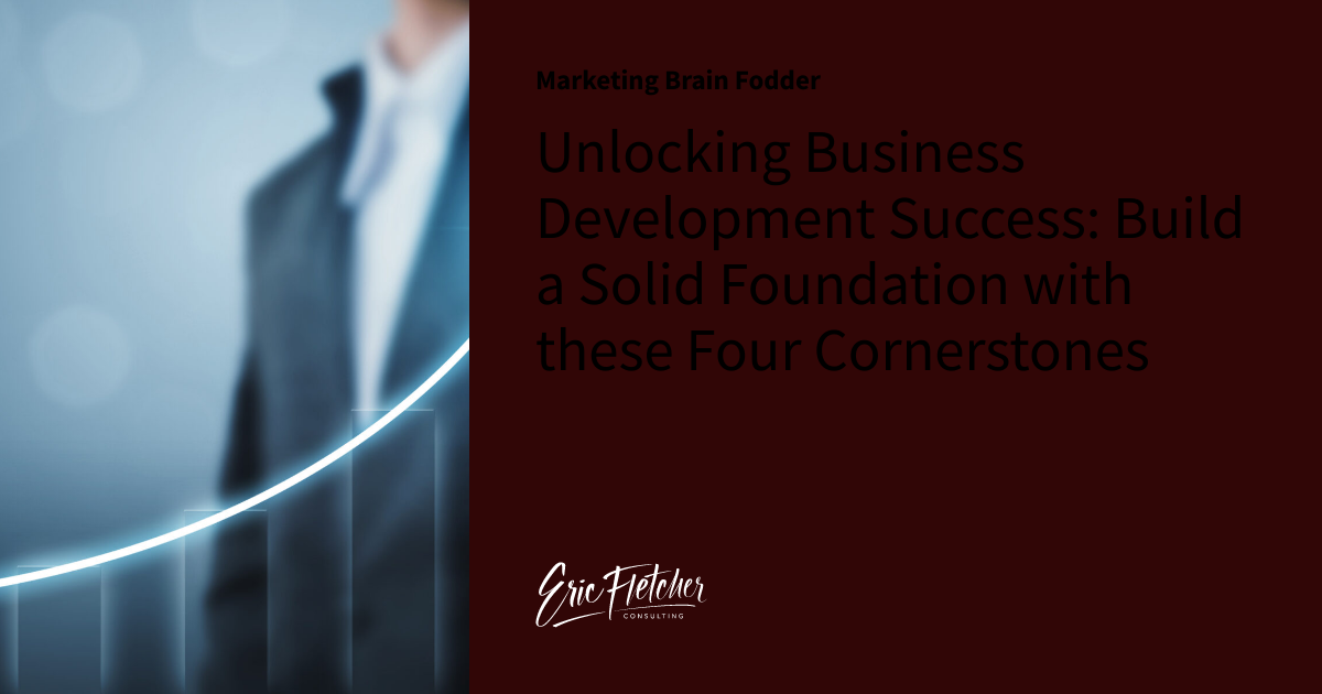 Unlocking Business Development Success: Build a Solid Foundation with ...