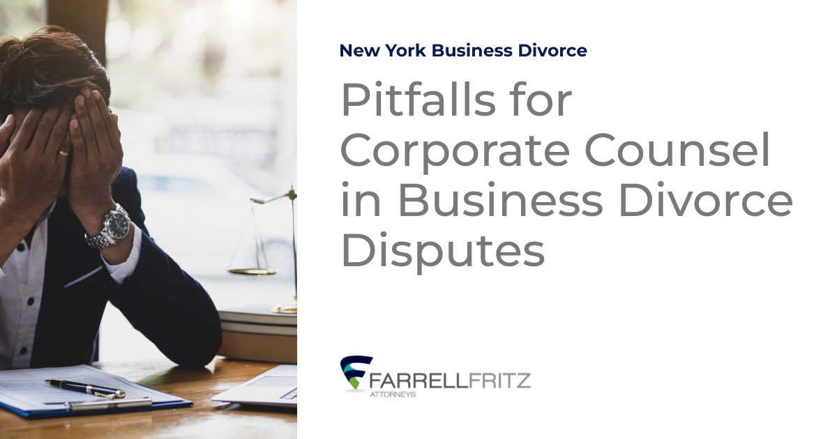 Pitfalls for Corporate Counsel in Business Divorce Disputes | New York ...