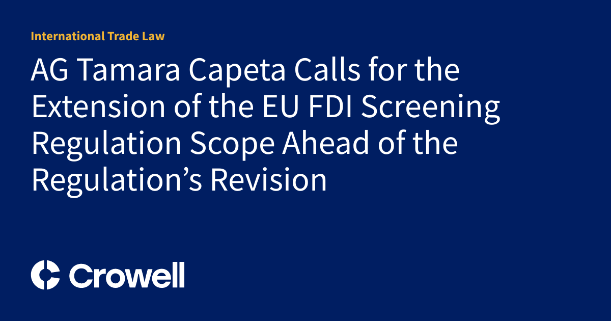 AG Tamara Capeta Calls for the Extension of the EU FDI Screening Regulation Scope Ahead of the ...