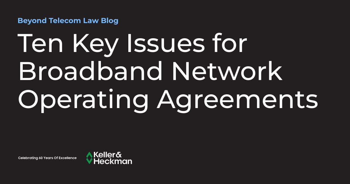 Ten Key Issues for Broadband Network Operating Agreements | Beyond ...