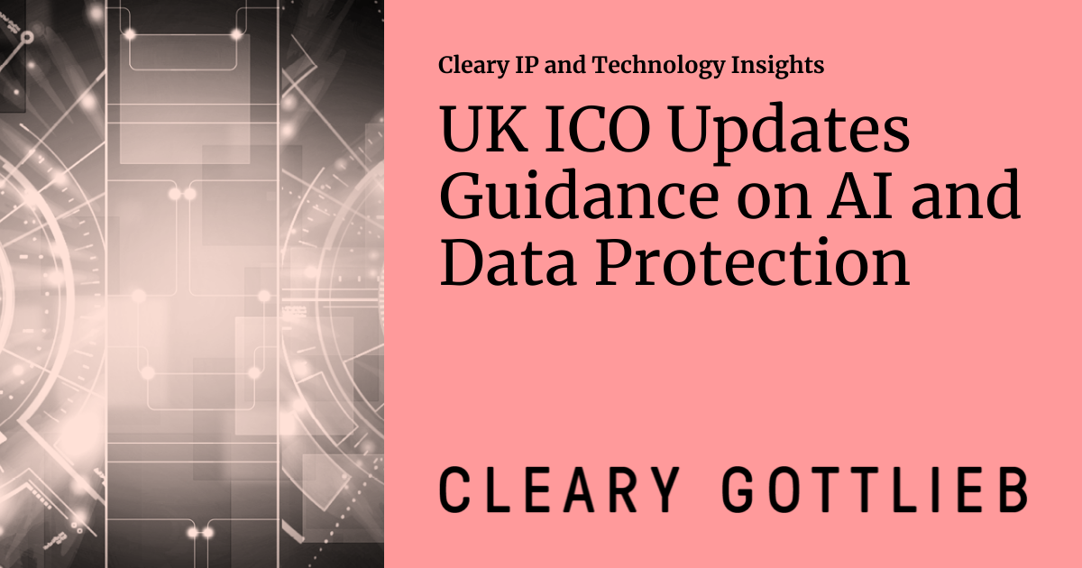 UK ICO Updates Guidance on AI and Data Protection | Cleary AI and ...
