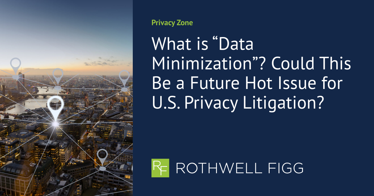 What is “Data Minimization”? Could This Be a Future Hot Issue for U.S ...