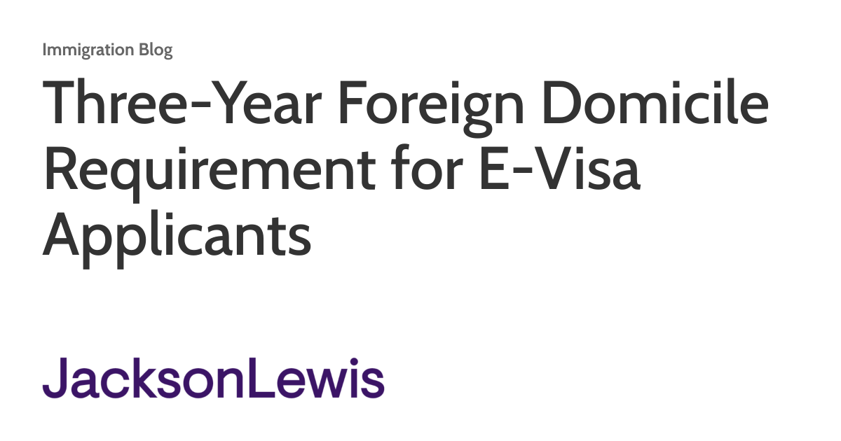 Three-Year Foreign Domicile Requirement for E-Visa Applicants ...