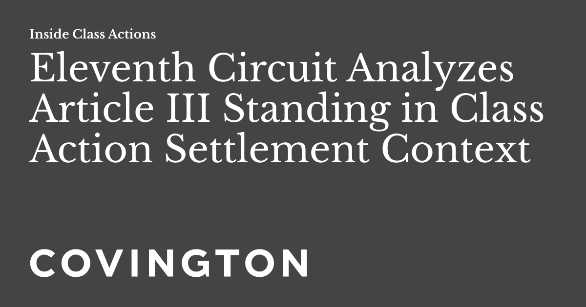 Eleventh Circuit Analyzes Article III Standing in Class Action ...