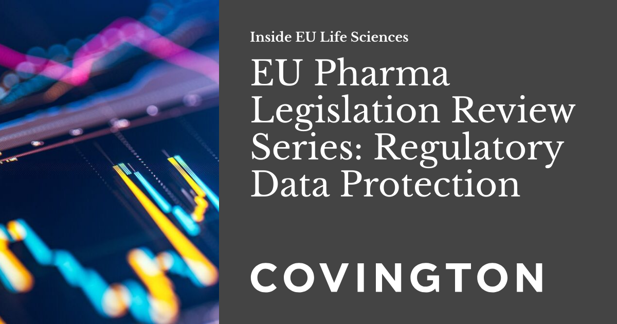 EU Pharma Legislation Review Series: Regulatory Data Protection ...