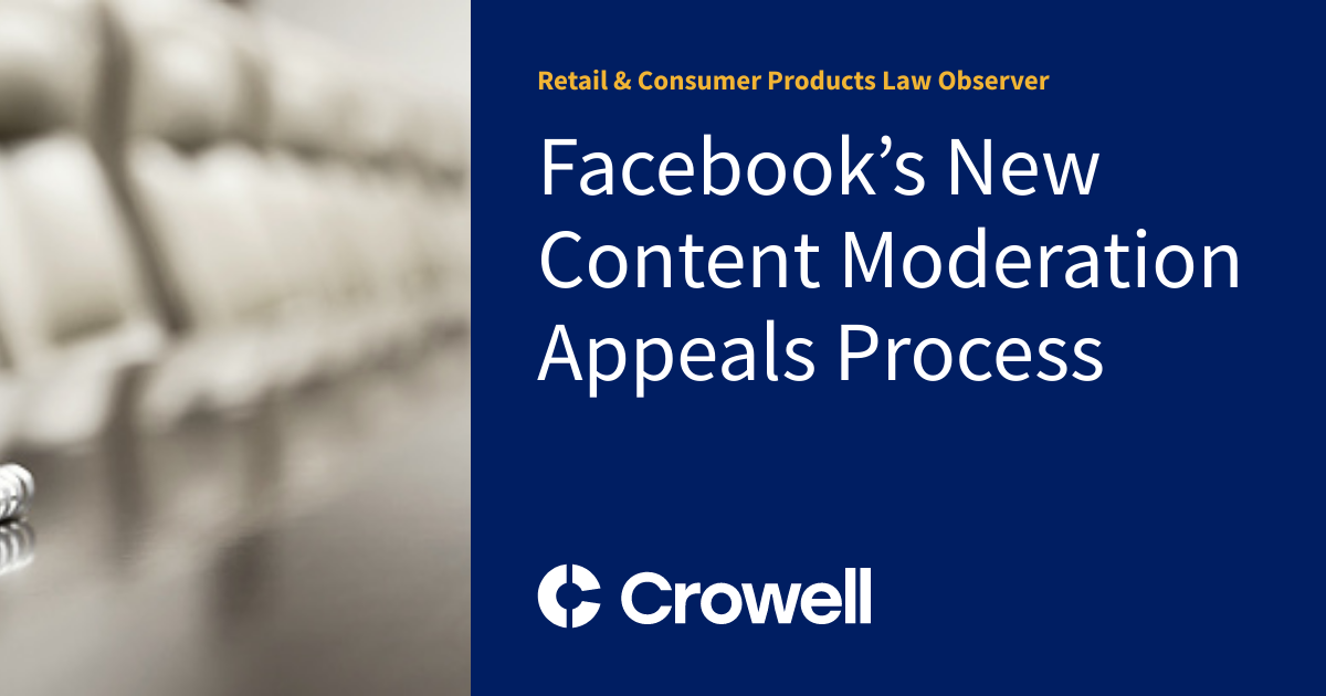 Facebook’s New Content Moderation Appeals Process | Retail & Consumer ...