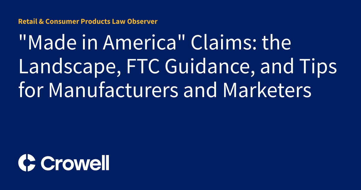 "Made in America" Claims: the Landscape, FTC Guidance, and Tips for ...