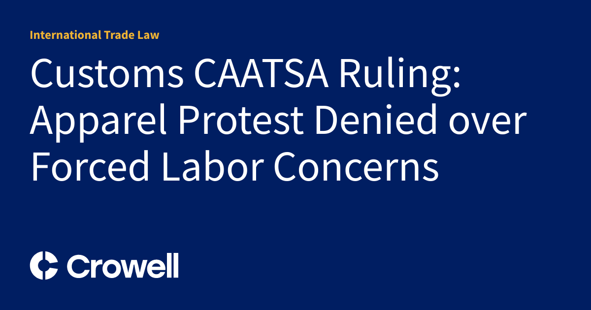 Customs CAATSA Ruling: Apparel Protest Denied over Forced Labor ...