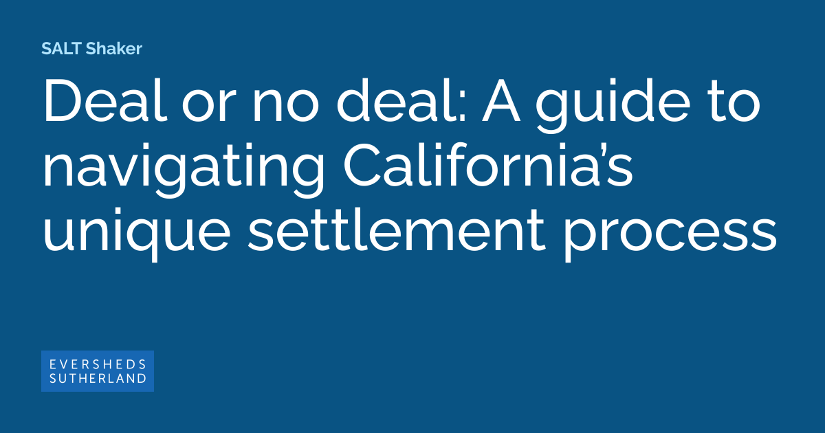 Deal or no deal: A guide to navigating California’s unique settlement ...