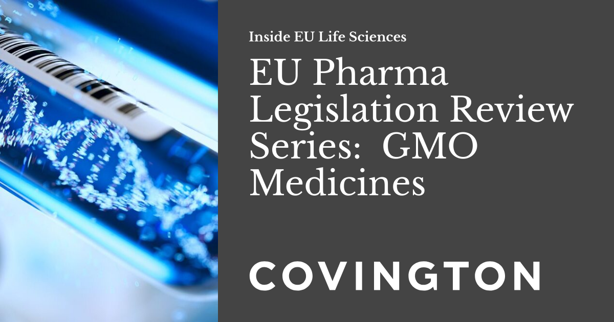 EU Pharma Legislation Review Series: GMO Medicines | Inside EU Life ...