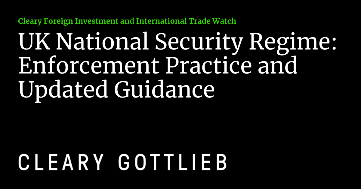 UK National Security Regime: Enforcement Practice and Updated Guidance ...