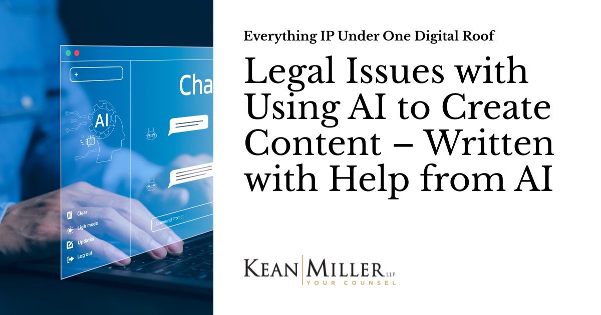 Legal Issues with Using AI to Create Content – Written with Help from ...