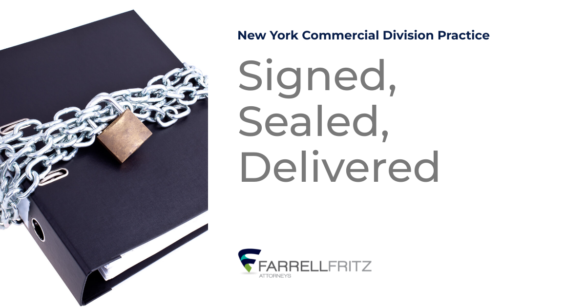 Signed, Sealed, Delivered | New York Commercial Division Practice