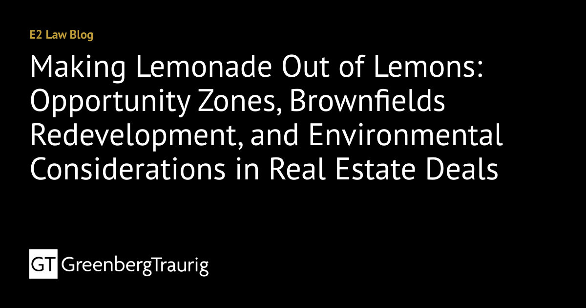 Making Lemonade Out of Lemons: Opportunity Zones, Brownfields ...