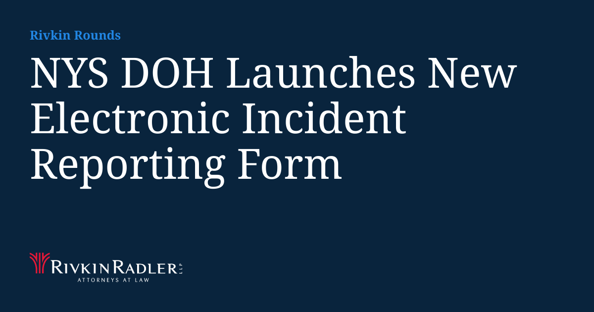 NYS DOH Launches New Electronic Incident Reporting Form | Rivkin Rounds