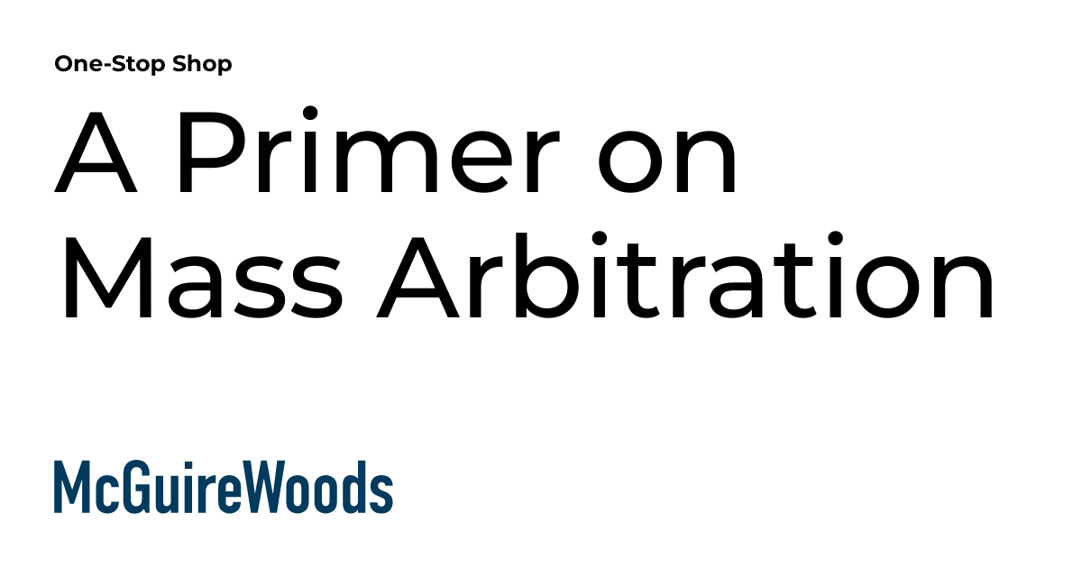 A Primer on Mass Arbitration | One-Stop Shop