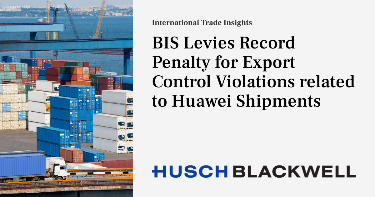 BIS Levies Record Penalty for Export Control Violations related to ...