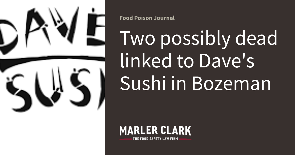 Two possibly dead linked to Dave's Sushi in Bozeman | Food Poison Journal
