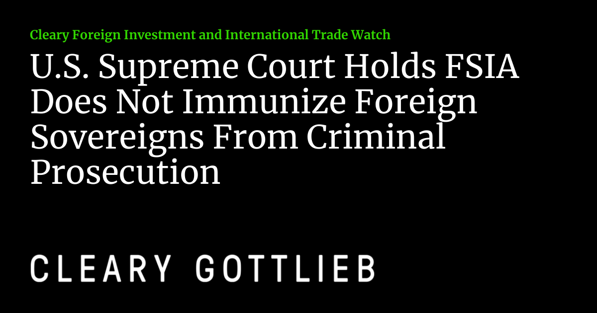 U.S. Supreme Court Holds FSIA Does Not Immunize Foreign Sovereigns From ...