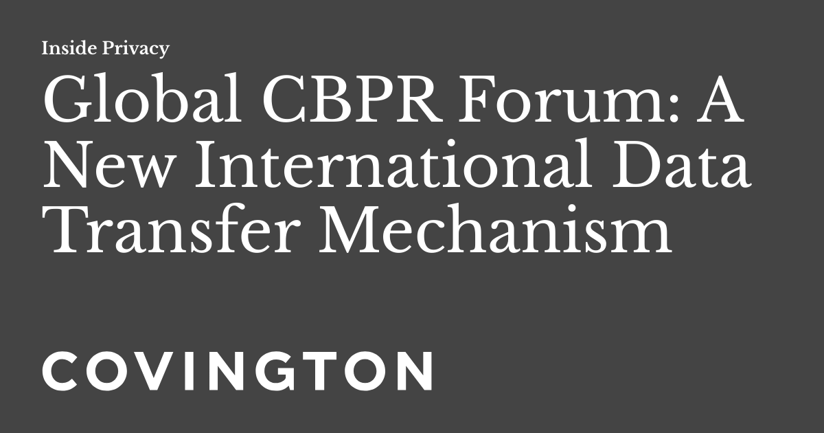 Global CBPR Forum: A New International Data Transfer Mechanism | Inside ...