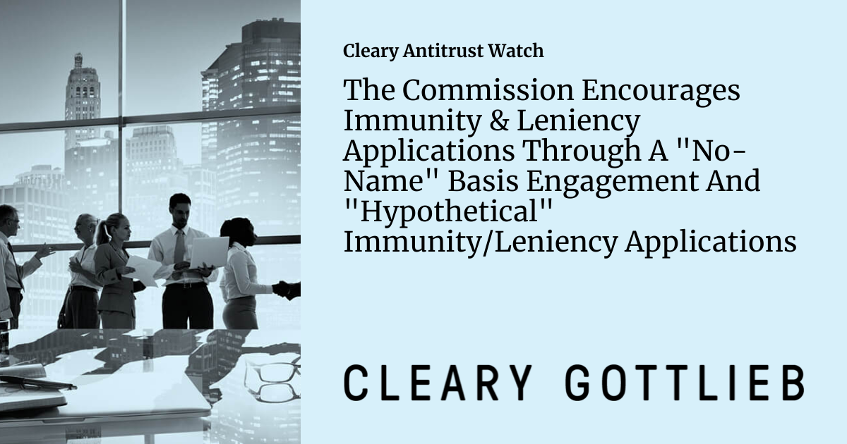 The Commission Encourages Immunity & Leniency Applications Through A ...