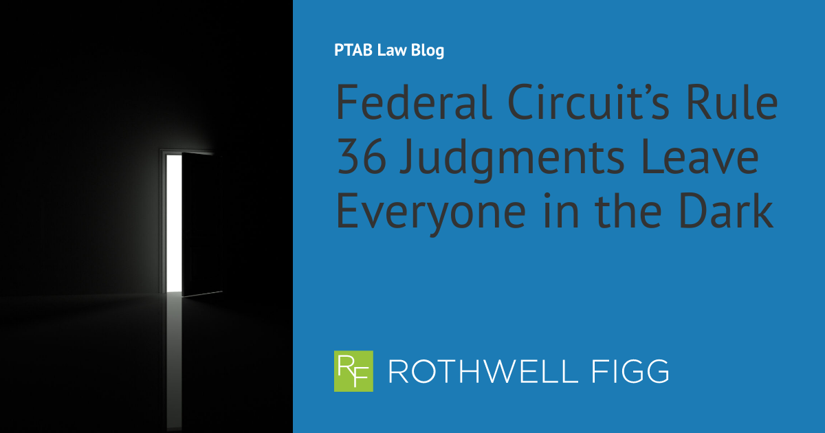 Federal Circuit’s Rule 36 Judgments Leave Everyone in the Dark | PTAB ...