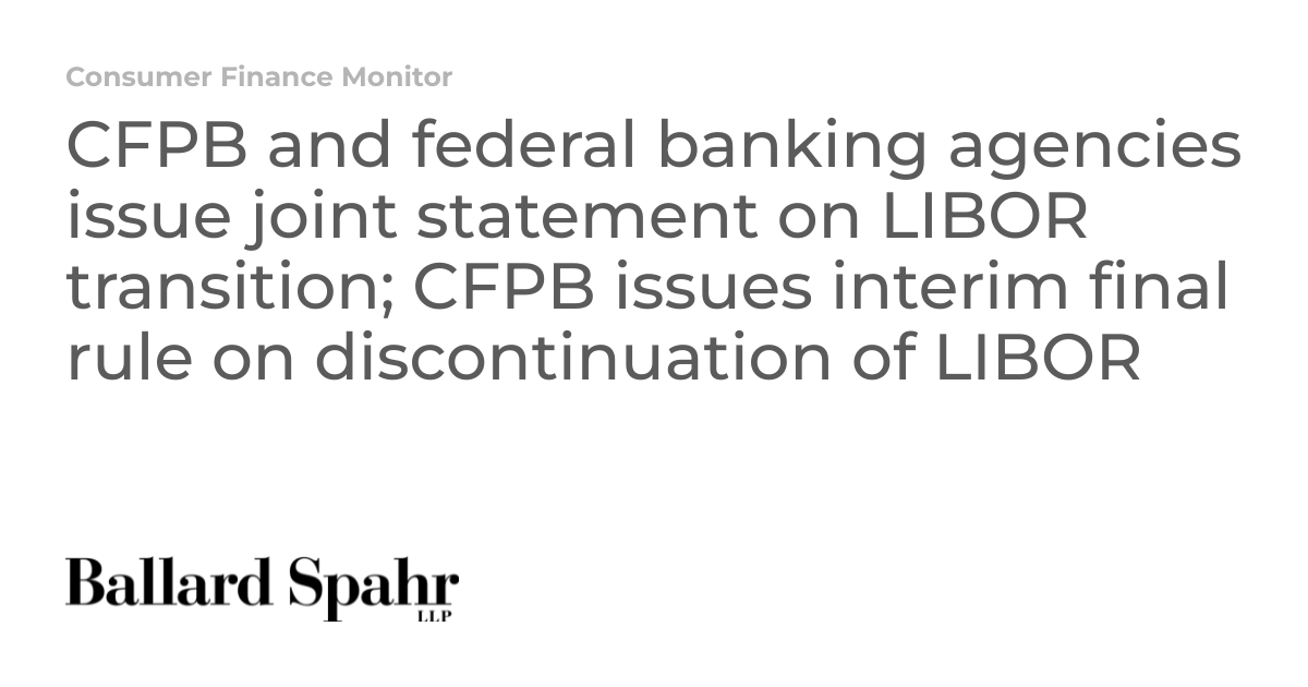 CFPB and federal banking agencies issue joint statement on LIBOR ...