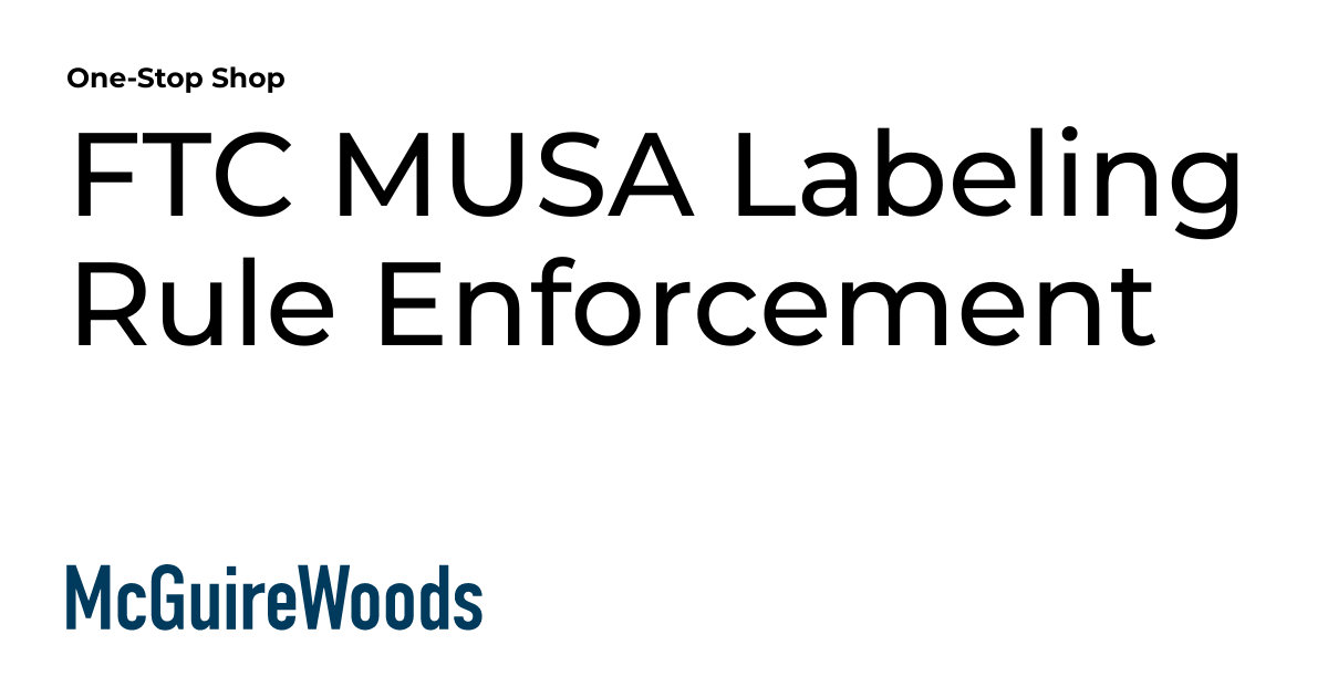 FTC MUSA Labeling Rule Enforcement | One-Stop Shop