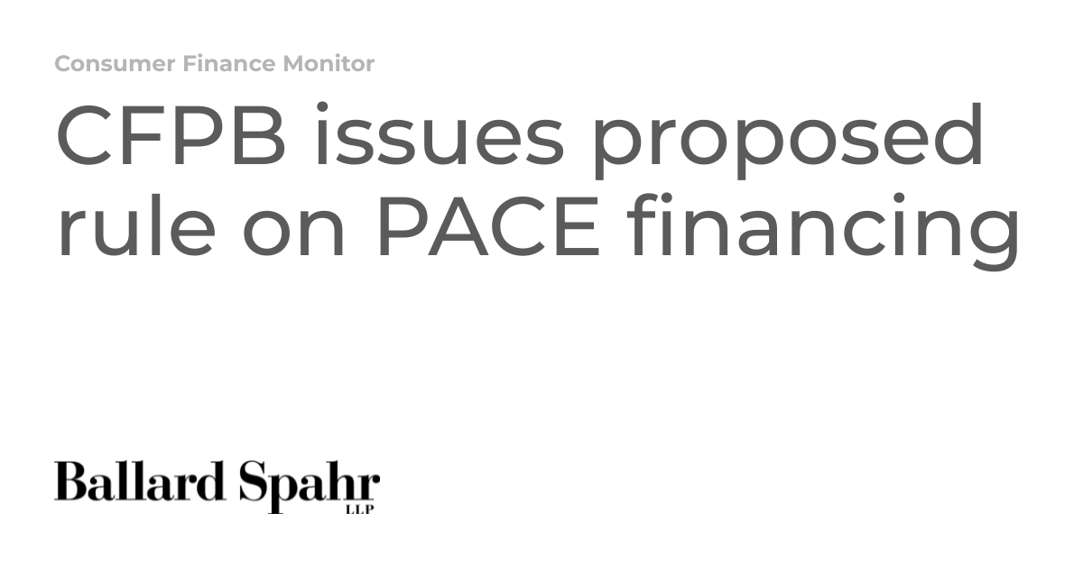 CFPB issues proposed rule on PACE financing | Consumer Finance Monitor