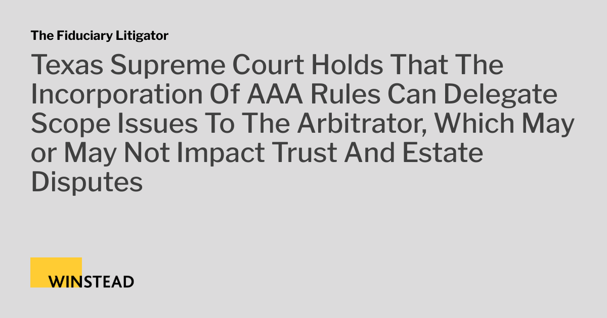 Texas Supreme Court Holds That The Incorporation Of AAA Rules Can ...