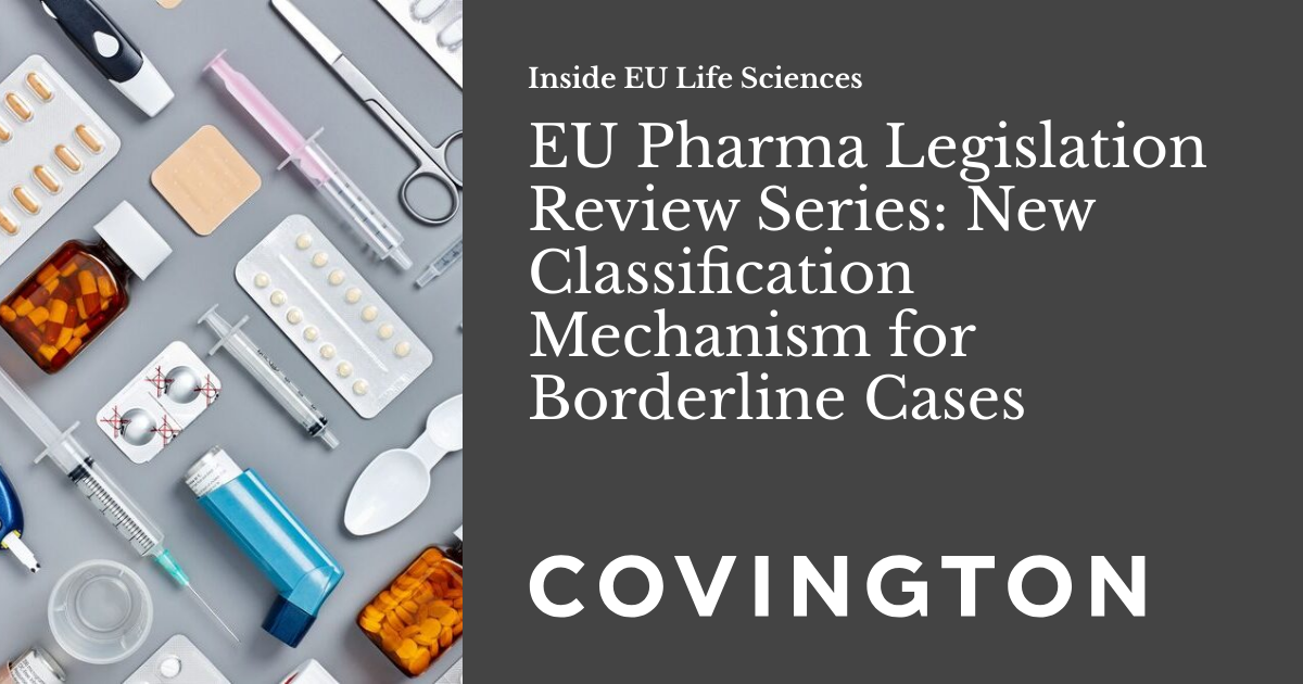EU Pharma Legislation Review Series: New Classification Mechanism for ...