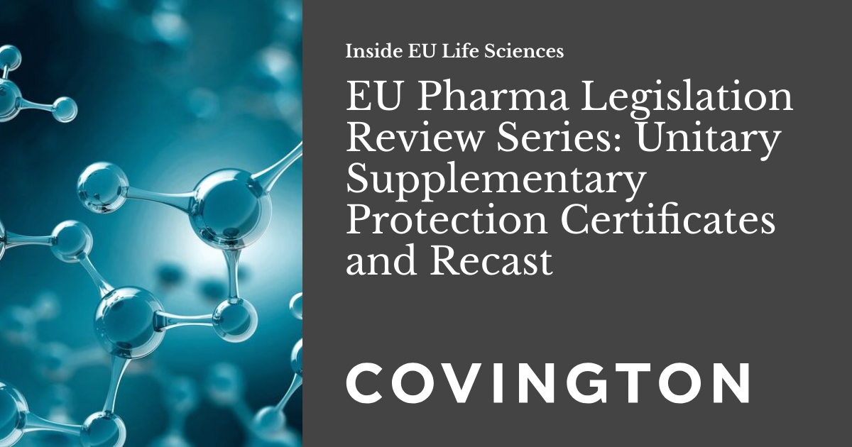 EU Pharma Legislation Review Series: Unitary Supplementary Protection ...
