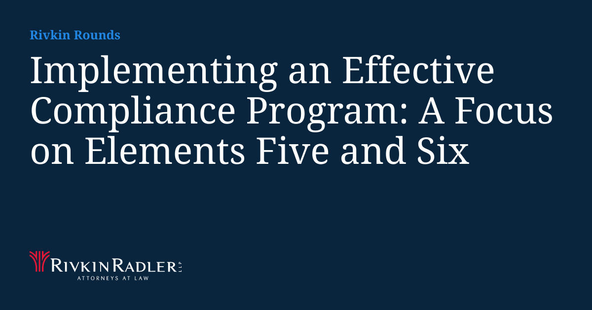 Implementing an Effective Compliance Program: A Focus on Elements Five ...