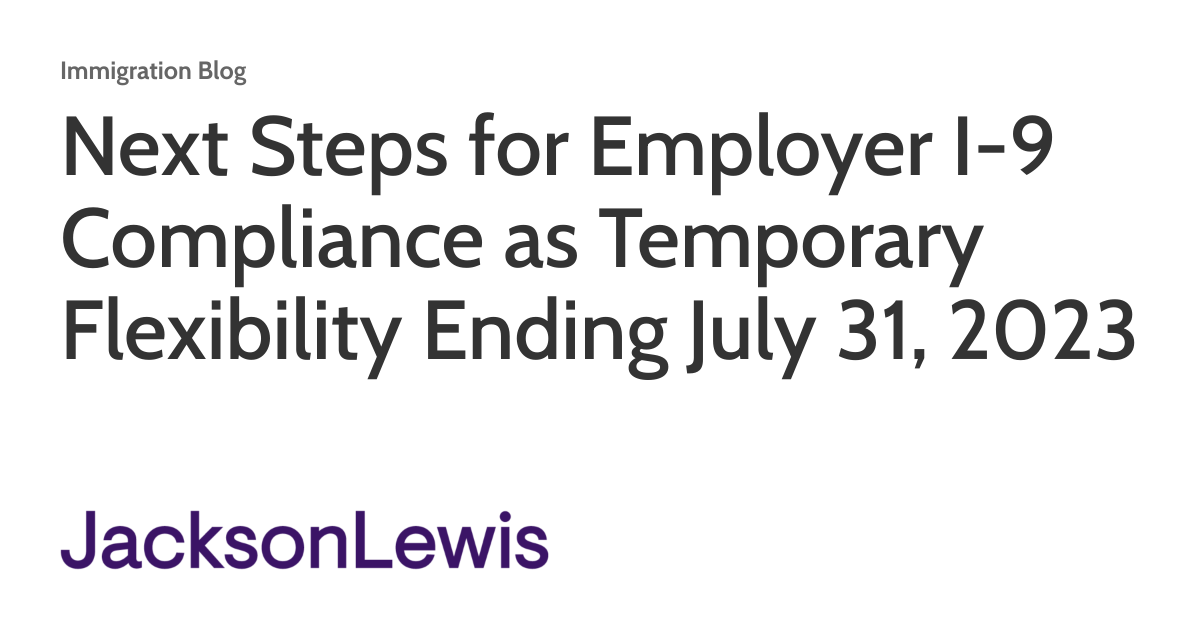 Next Steps for Employer I-9 Compliance as Temporary Flexibility Ending ...