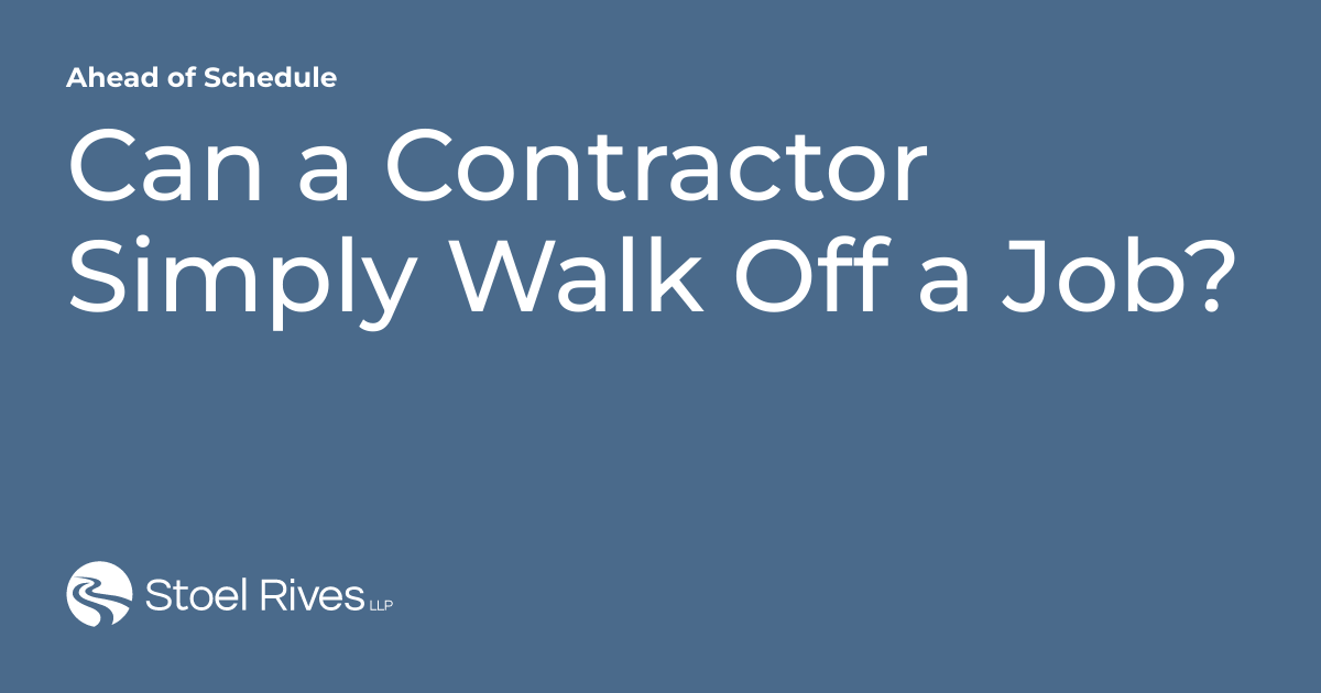 Can a Contractor Simply Walk Off a Job? | Ahead of Schedule