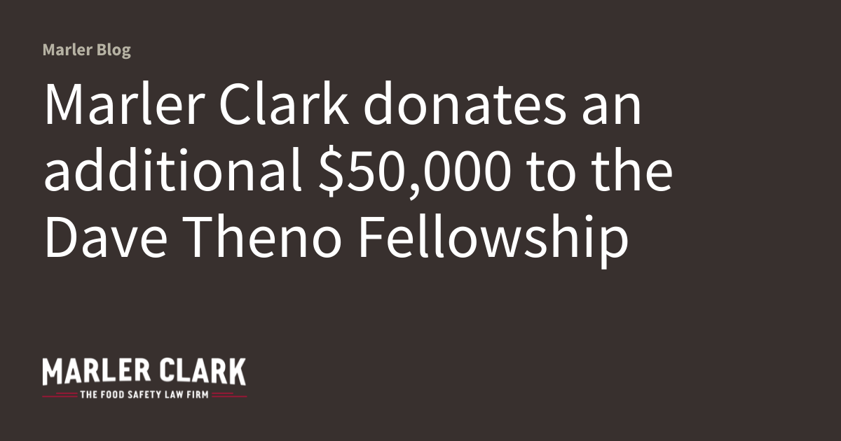 Marler Clark donates an additional $50,000 to the Dave Theno Fellowship ...