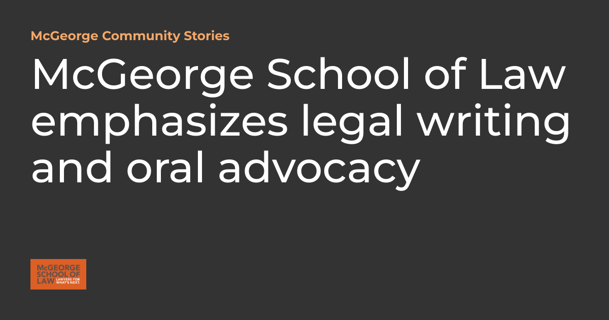 McGeorge School of Law emphasizes legal writing and oral advocacy ...