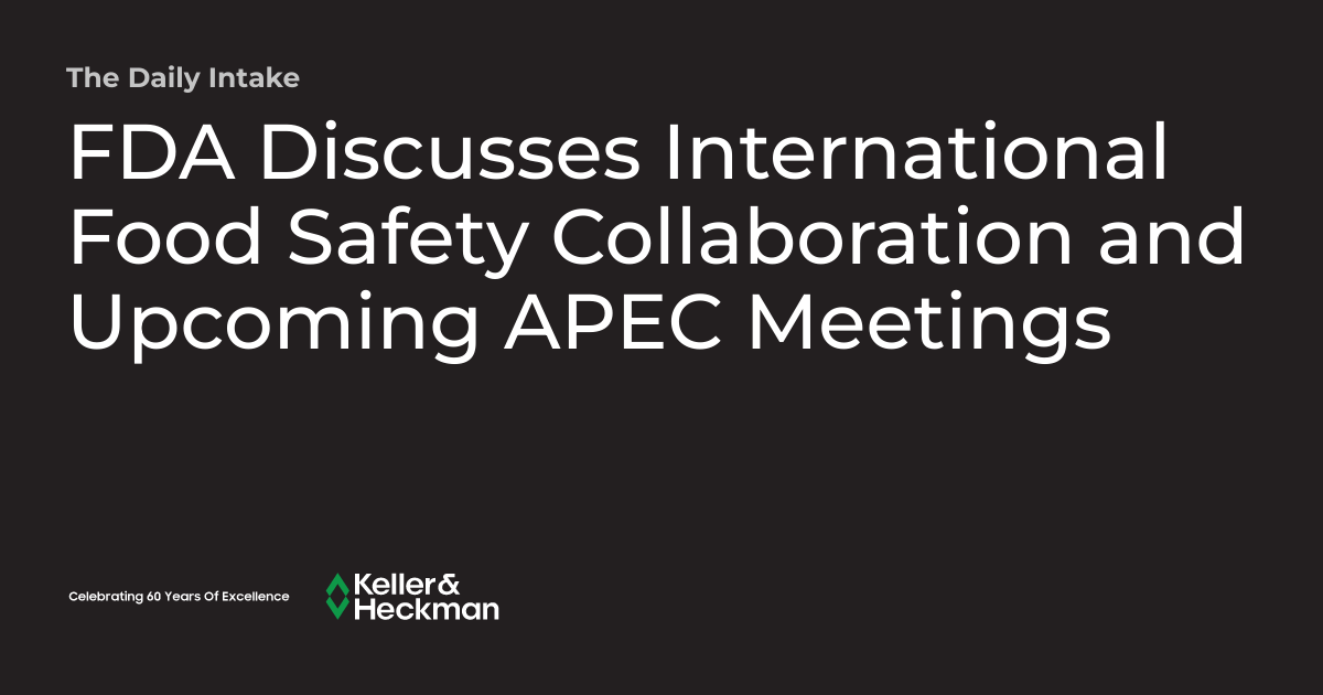 FDA Discusses International Food Safety Collaboration and Upcoming APEC ...