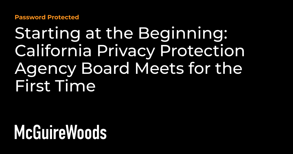 Starting at the Beginning: California Privacy Protection Agency Board ...