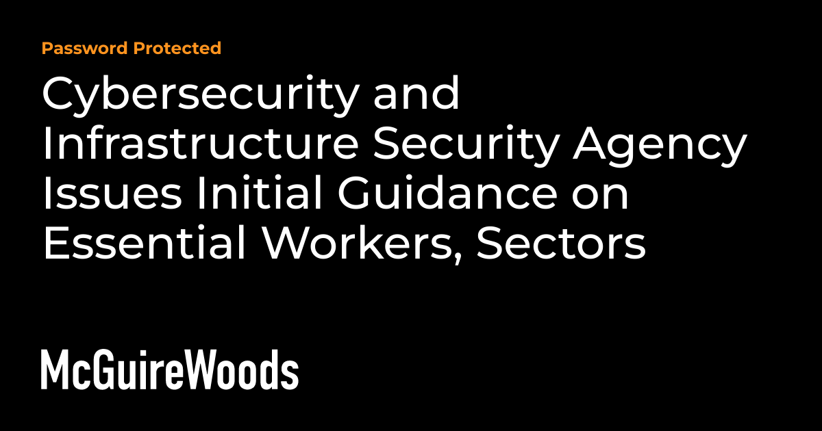 Cybersecurity and Infrastructure Security Agency Issues Initial ...