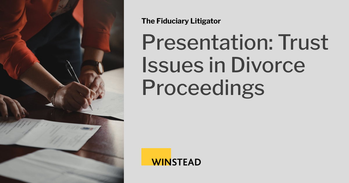 Presentation: Trust Issues in Divorce Proceedings | The Fiduciary Litigator