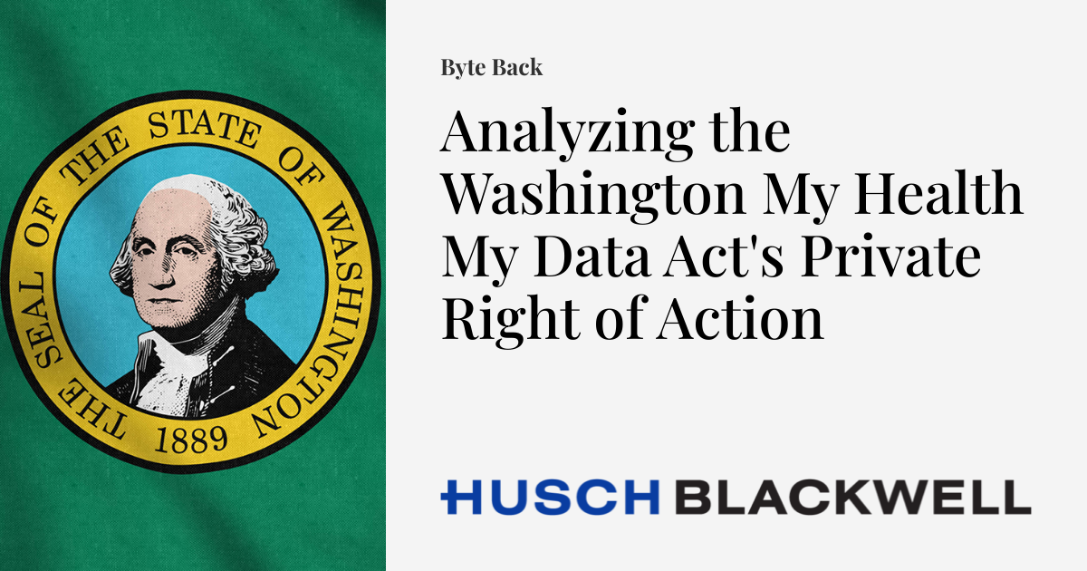 Analyzing the Washington My Health My Data Act's Private Right of ...