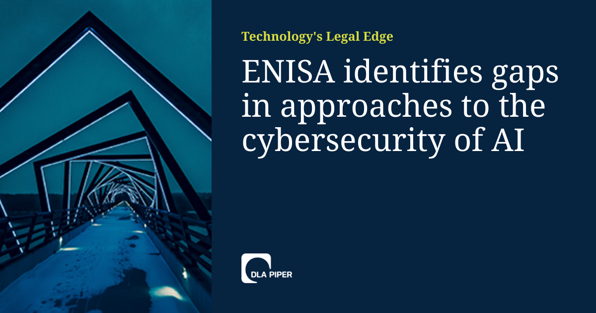 ENISA identifies gaps in approaches to the cybersecurity of AI ...