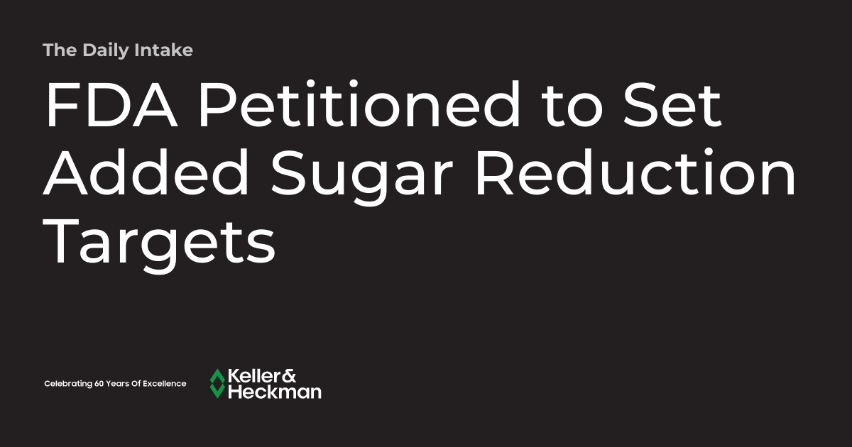 FDA Petitioned to Set Added Sugar Reduction Targets | The Daily Intake
