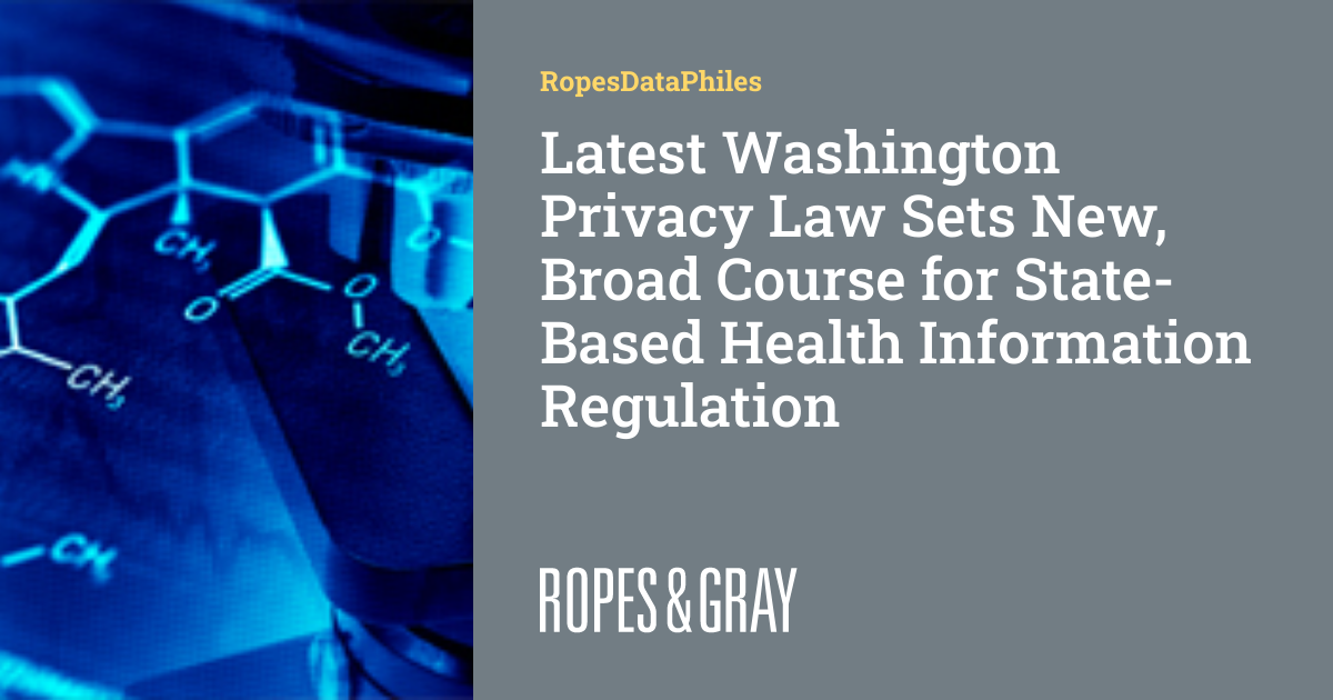 Latest Washington Privacy Law Sets New, Broad Course for State-Based ...